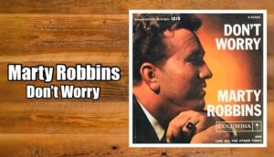 Marty Robbins – Don’t Worry – Oldies but Goodies